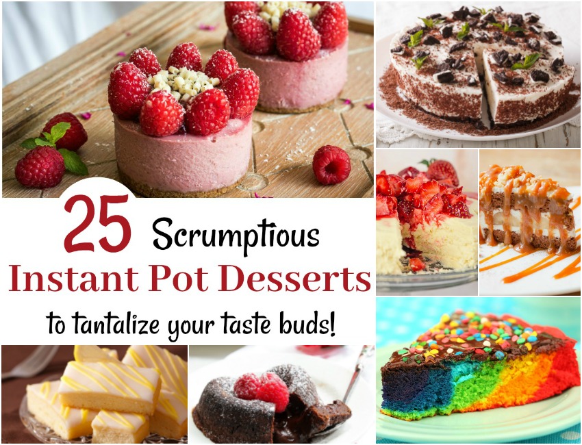 25 Scrumptious Instant Pot Dessert Recipes to Tantalize Your Taste Buds ...